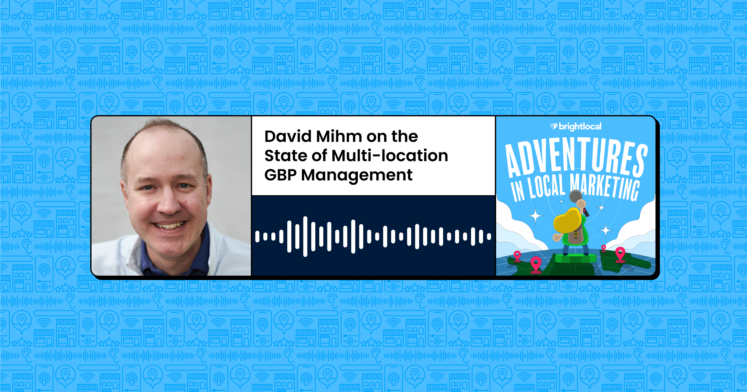 David Mihm on the State of Multi-location GBP Management
